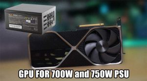Best GPU for 700W and 750W Power Supply | Hardware Corner