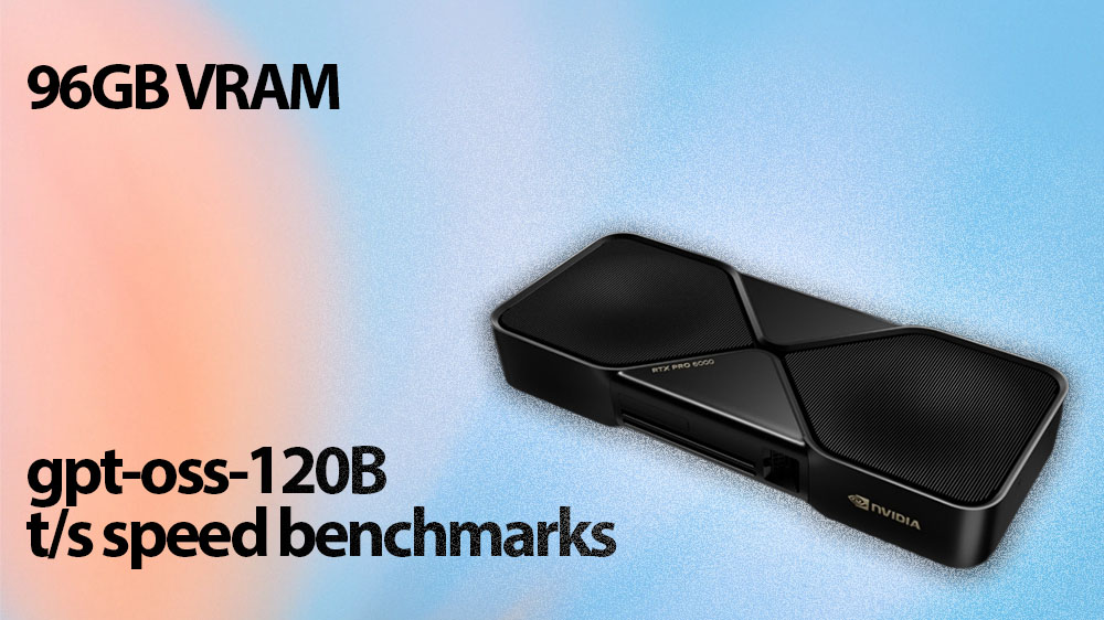 Testing GPT-OSS 120B on RTX Pro 6000 Blackwell: What 96GB of VRAM Gets ...